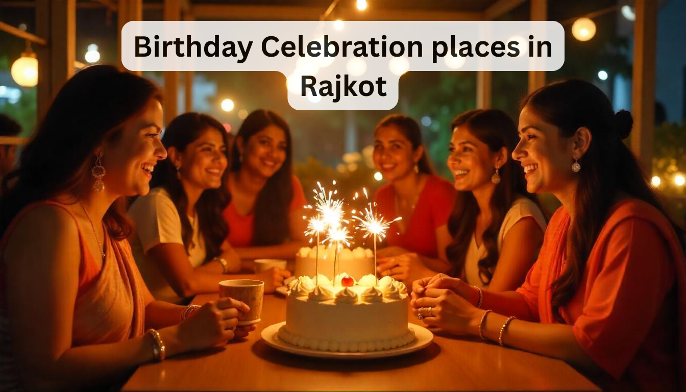 Birthday Celebration Places in Rajkot